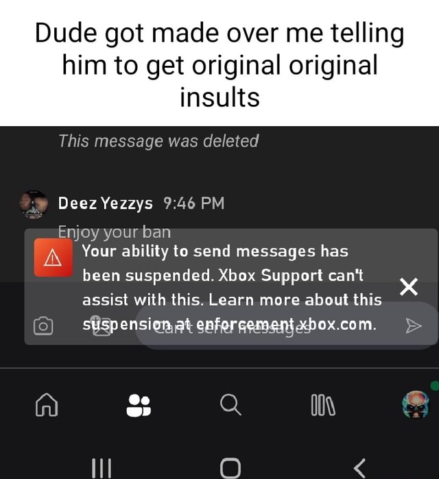 Dude got made over me telling him to get original original insults This ...