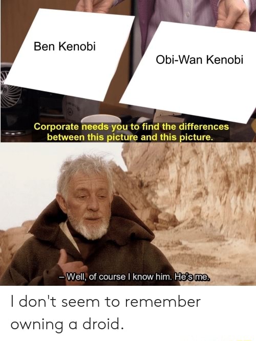 Ben Kenobi Obi-Wan Kenobi Corporate needs you to find the differences ...