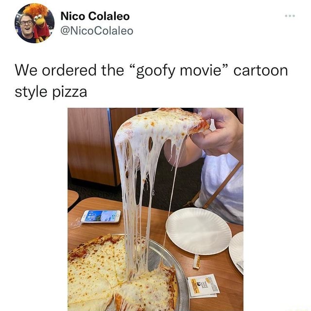 We ordered the "goofy movie" cartoon style pizza - iFunny