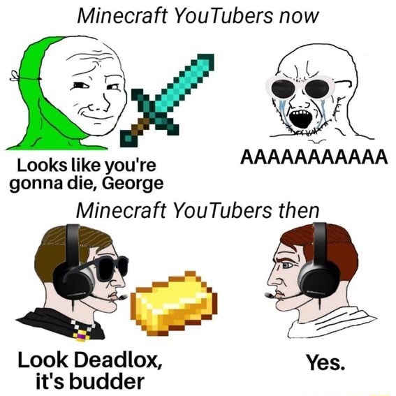 Minecraft YouTubers now Looks like you're gonna die, George Minecraft ...
