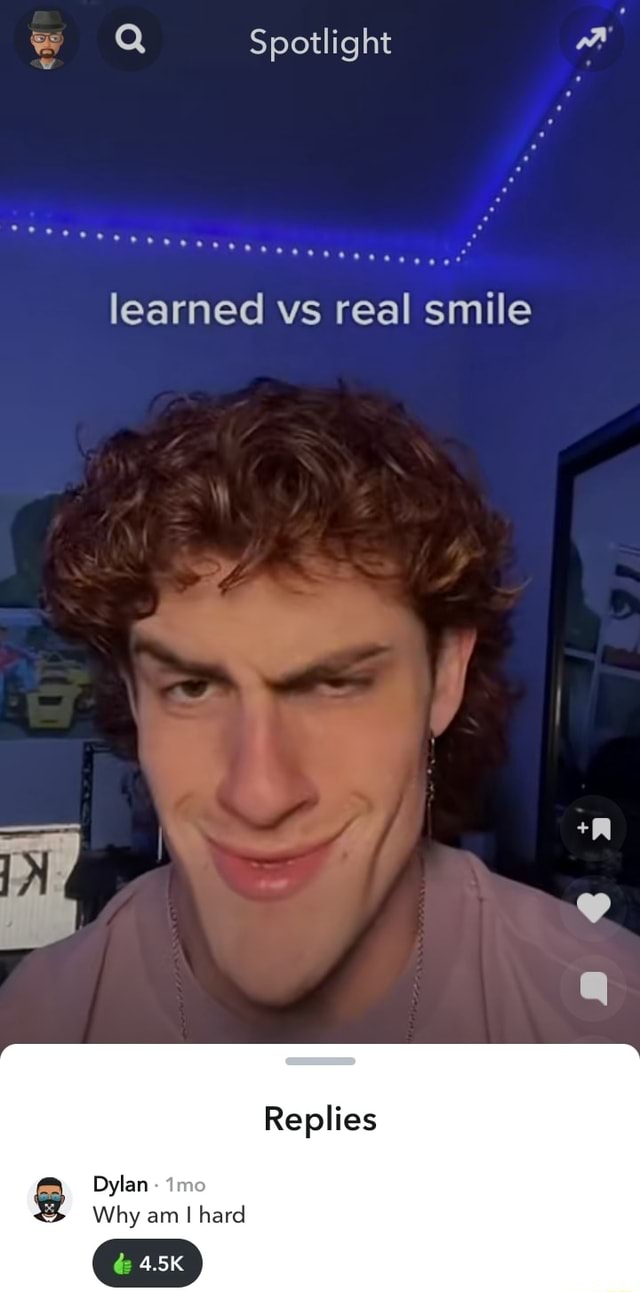 Spotlight learned vs real smile Replies Dylan Why am I I hard - iFunny