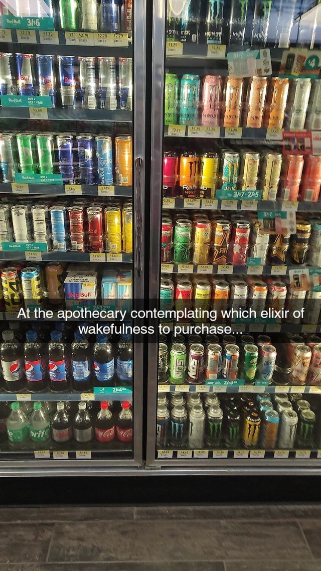 At the apothecary contemplating which elixir of wakefulness to purchase ...