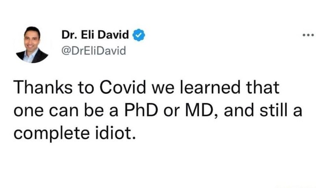 Dr. Eli David @ @DrEliDavid Thanks to Covid we learned that one can be ...