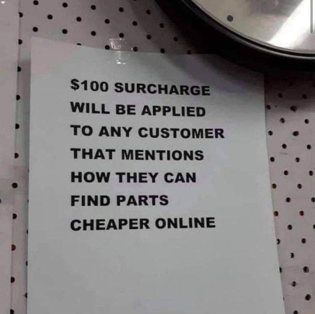 $100 SURCHARGE WILL BE APPLIED TO ANY CUSTOMER THAT MENTIONS HOW THEY ...