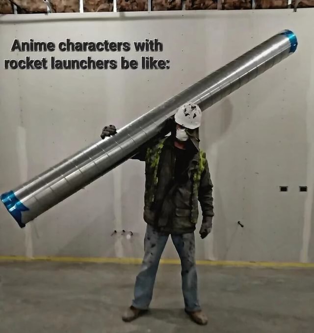 Anime characters with rocket launchers be like: LB) - iFunny