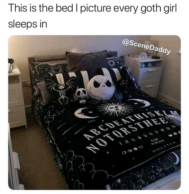 This is the bed I picture every goth girl sleeps in - iFunny