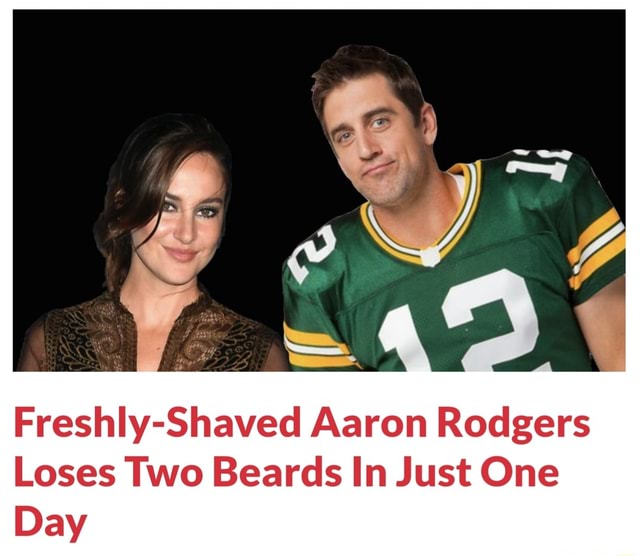 Freshly-Shaved Aaron Rodgers Loses Two Beards In Just One Day - iFunny