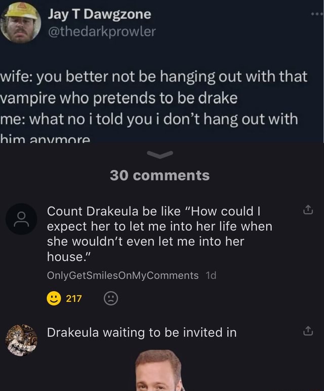 Wife: you better not be hanging out with that vampire who pretends to ...