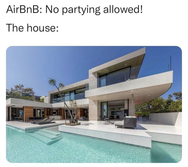 AirBnB: No partying allowed! The house: - iFunny