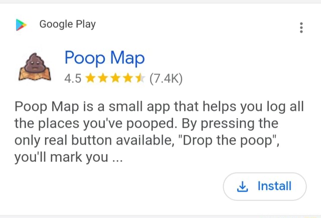 Google Play Poop Map 4.5 (7.4K) Poop Map is a small app that helps you ...