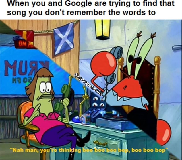 When you and Google are trying to find that song you don't remember the ...