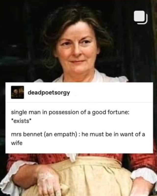 Single man in possession of a good fortune: "exists" mrs bennet (an ...
