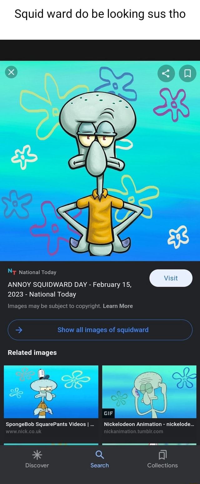 Squid ward do be looking sus tho 'T National Today Visit ANNOY ...