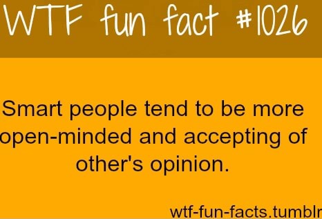 WTF fun fact #102b Smart people tend to be more open-minded and ...