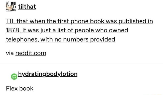 TiL that when the first phone book was published in 1878, it was just a ...