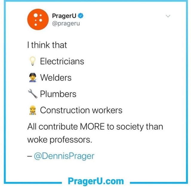 PragerU I think that Electricians Welders Plumbers Construction workers ...