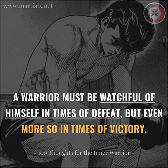 Www.martialx.net A WARRIOR MUST BE WATCHFUL OF HIMSELF IN TIMES OF ...