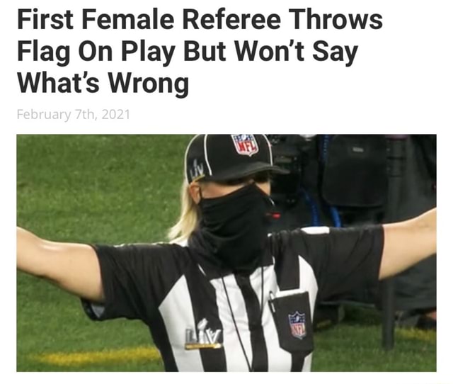 First Female Referee Throws Flag On Play But Won't Say What's Wrong ...