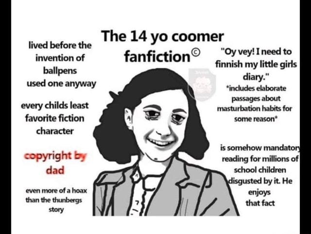 Lived before the The 14 yo coomer lived before the {I need *includes ...