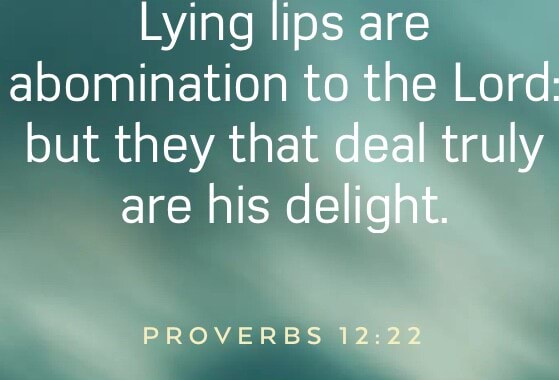 Lying lips are abomination to the Lord: but they that deal truly are ...