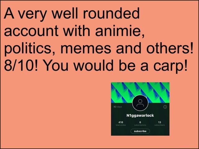Avery well rounded account with animie, politics, memes and others! 8/ ...