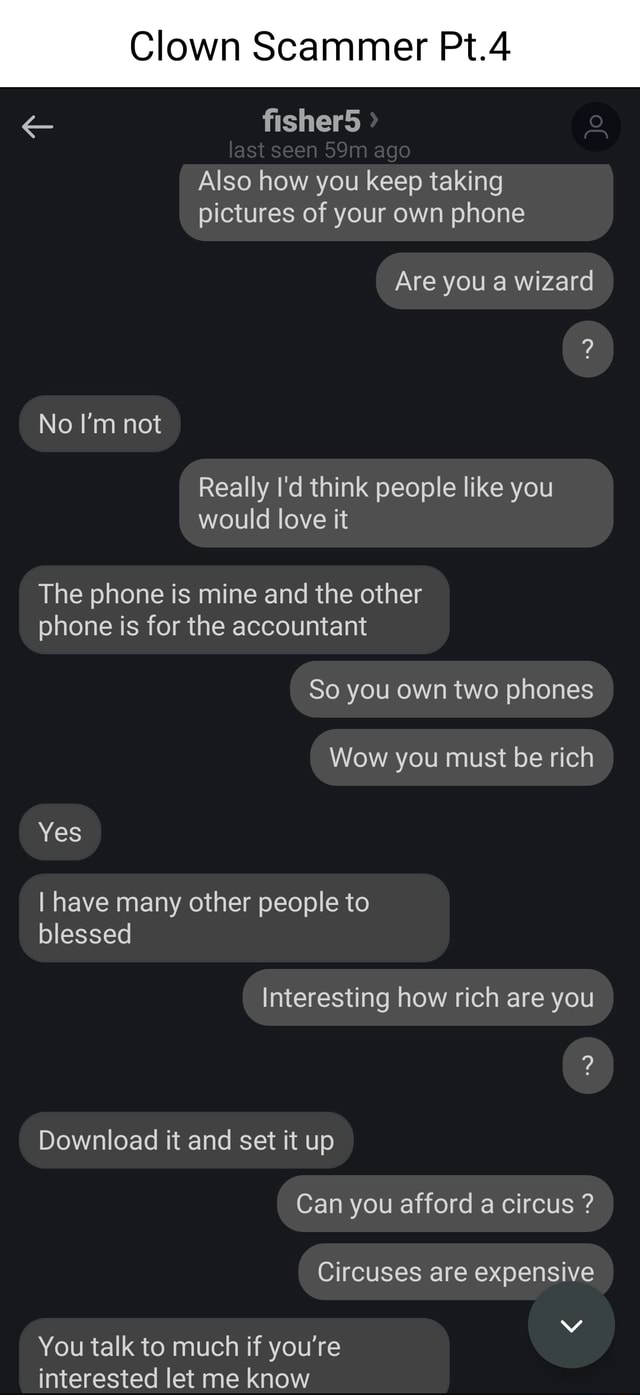 Clown Scammer Pt.4 fisherS last seen ago I Also how you keep taking ...