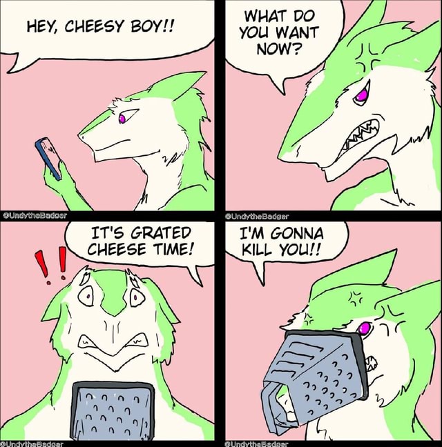 WHAT DO HEY, CHEESY Boy!! YOLL WANT NOW? di @UndytheBadser ...