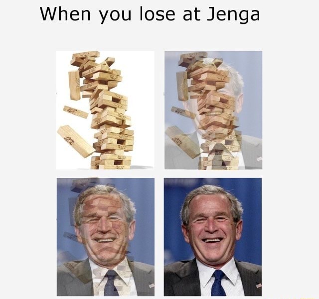 When you're playing jenga and it seems like there's no good moves # ...