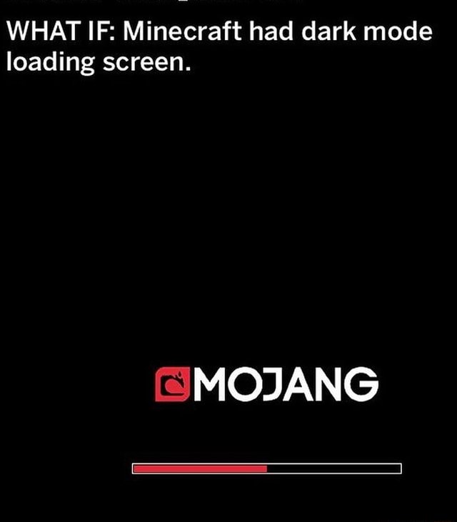 WHAT IF: Minecraft had dark mode loading screen. - iFunny