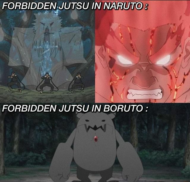 FORBIDDEN, JUTSU IN NARUTO FORBIDDEN JUTSU IN BORUTO : - iFunny