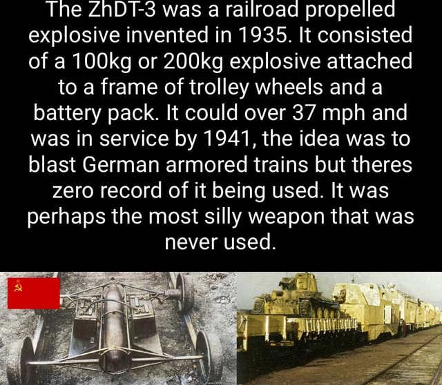 The ZnDT-3 was a railroad propelled explosive invented in 1935. It ...