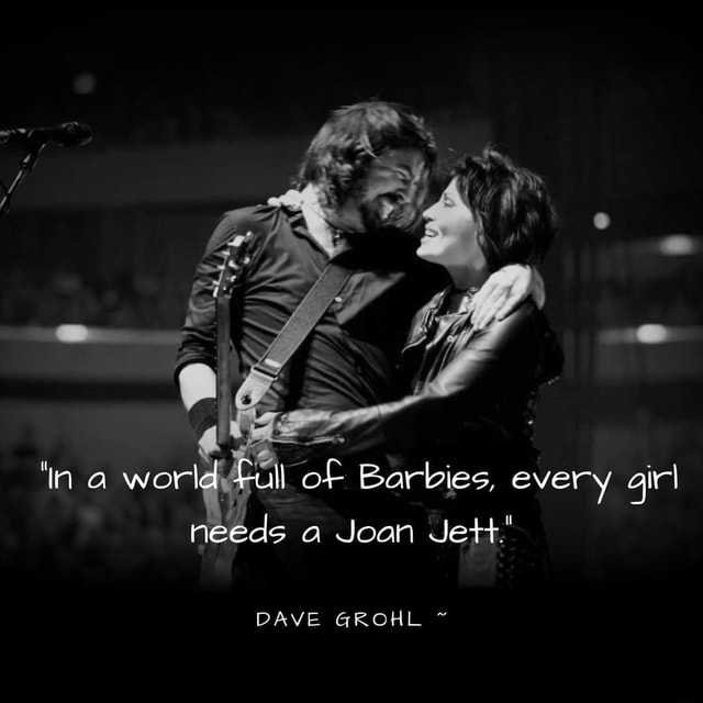 World full oF Barbies, every qic needs a Joan Jett" DAVE @ ROHL - iFunny