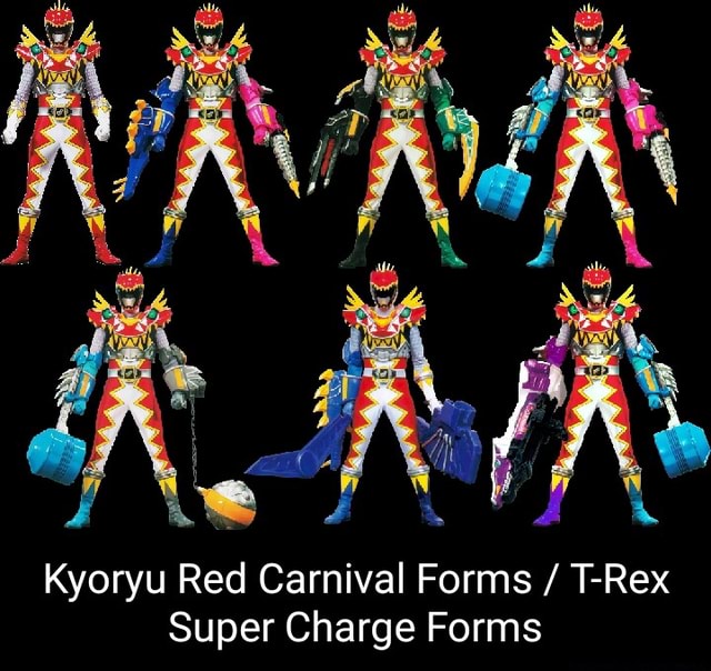Kyoryu Red Carnival Forms / T-Rex Super Charge Forms - iFunny