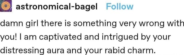 Damn girl there is something very wrong with you! I am captivated and ...