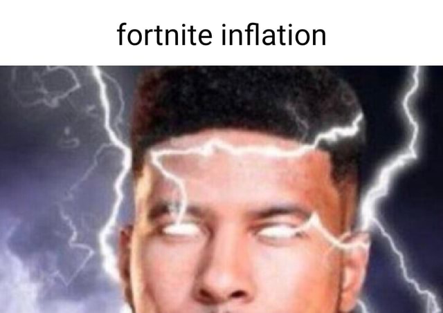 Fortnite inflation - iFunny