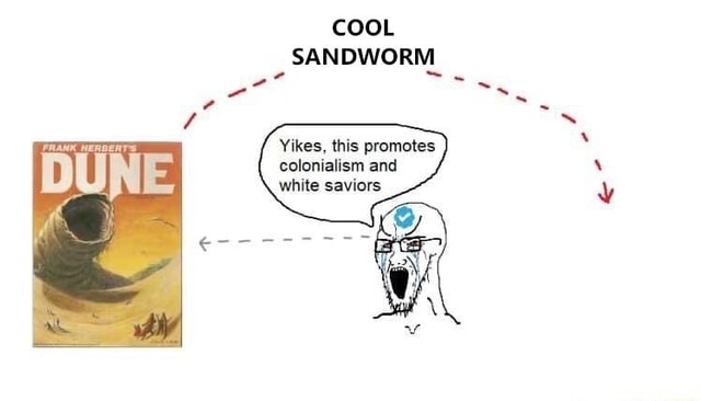 COOL SANDWORM Yikes, this promotes colonialism and white saviors - iFunny