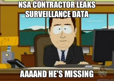 NSA CONTRACTOR LEAKS SURWEILLANCE DATA AARAND HE'S MISSING - iFunny