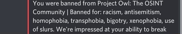 You were banned from Project Owl: The OSINT Community I Banned for ...