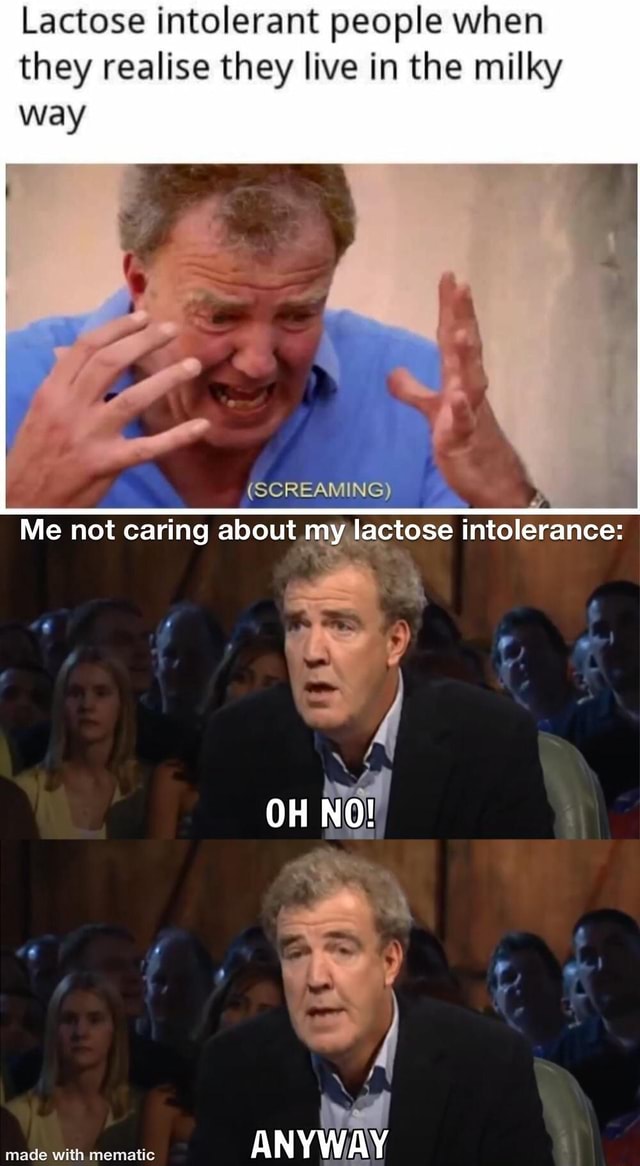 Lactose intolerant people when they realise they live in the milky way ...