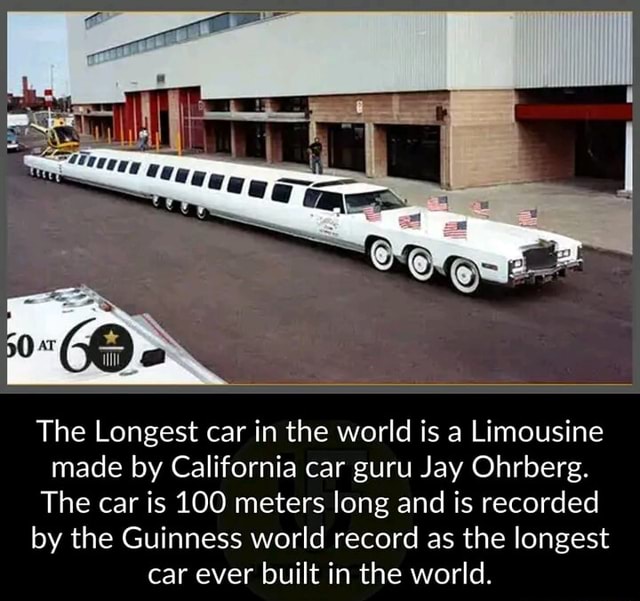 SS The Longest car in the world is a Limousine made by California car ...
