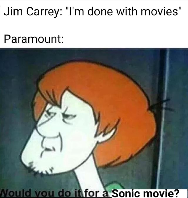 Jim Carrey: done with movies" Paramount: for Sone movie? - iFunny