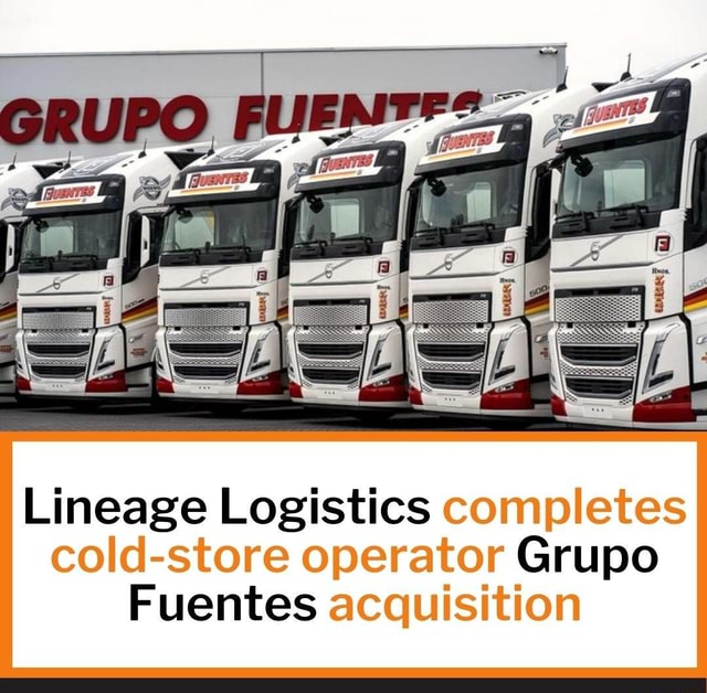 - al Lineage Logistics completes cold-store operator Grupo Fuentes ...