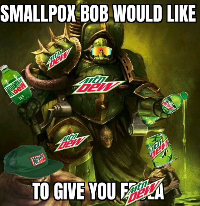 SMALLPOX BOB WOULD LIKE TO GIVE YOU - iFunny