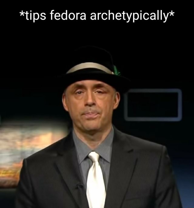 *tips fedora archetypically* - iFunny