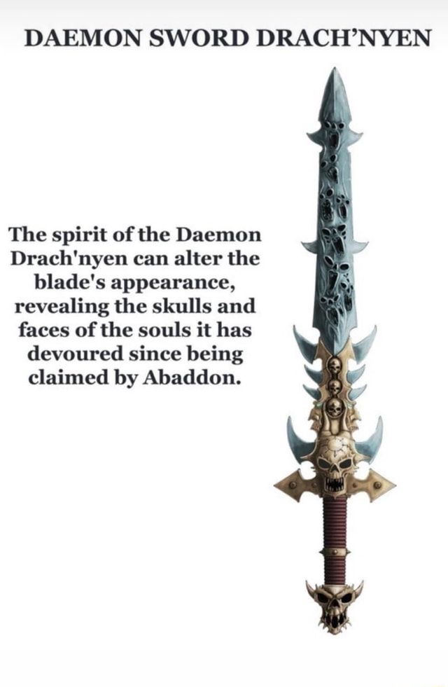 DAEMON SWORD DRACH'NYEN The spirit of the Daemon Drach'nyen can alter ...