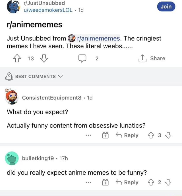 UfweedsmokersLOL rjanimememes Just Unsubbed from The cringiest memes I ...