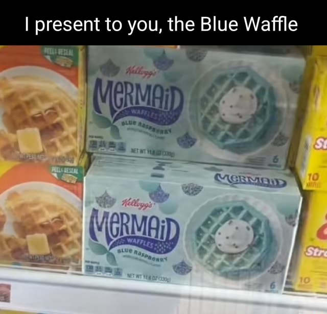 I present to you, the Blue Waffle - iFunny