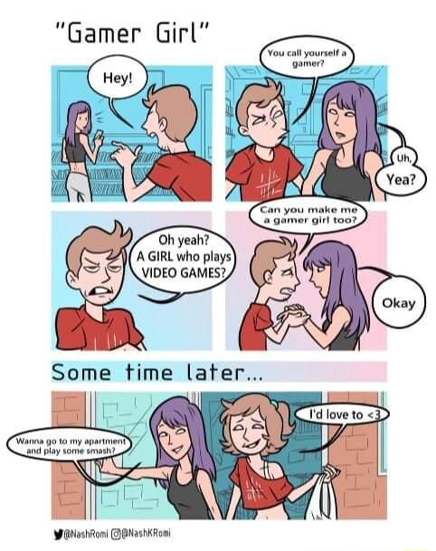 Who else wants to be a gamer girl - "Gamer Girl" yeah? (A GIRL who ...