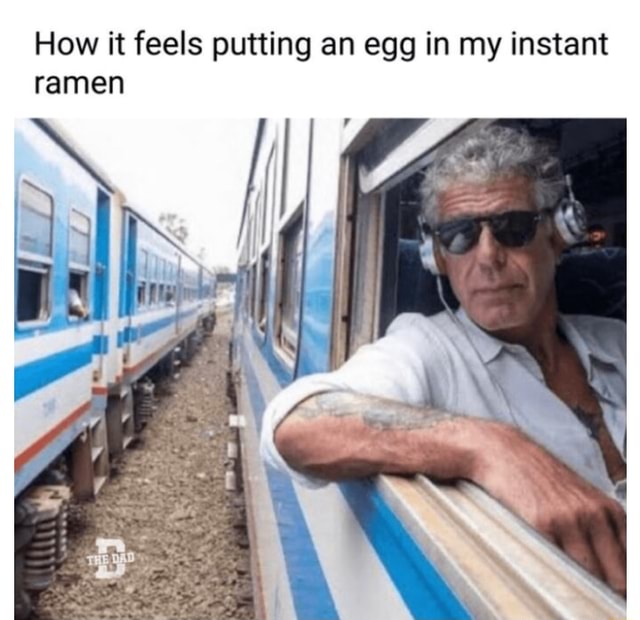 How it feels putting an egg in my instant ramen - iFunny