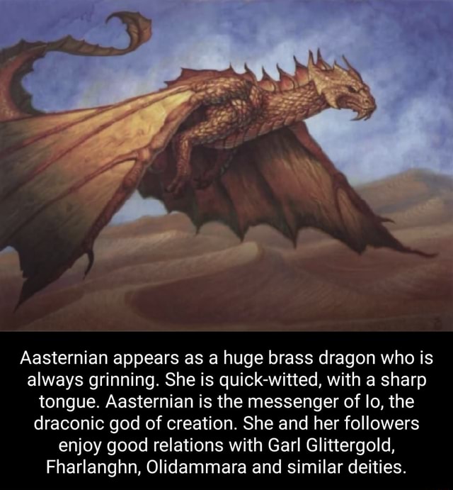 Aasternian appears as a huge brass dragon who is always grinning. She ...